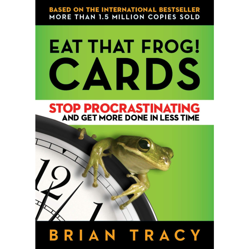 EAT THAT FROG! 21 GREAT WAYS TO STOP PROCRASTINATING AND GET MORE DONE ...