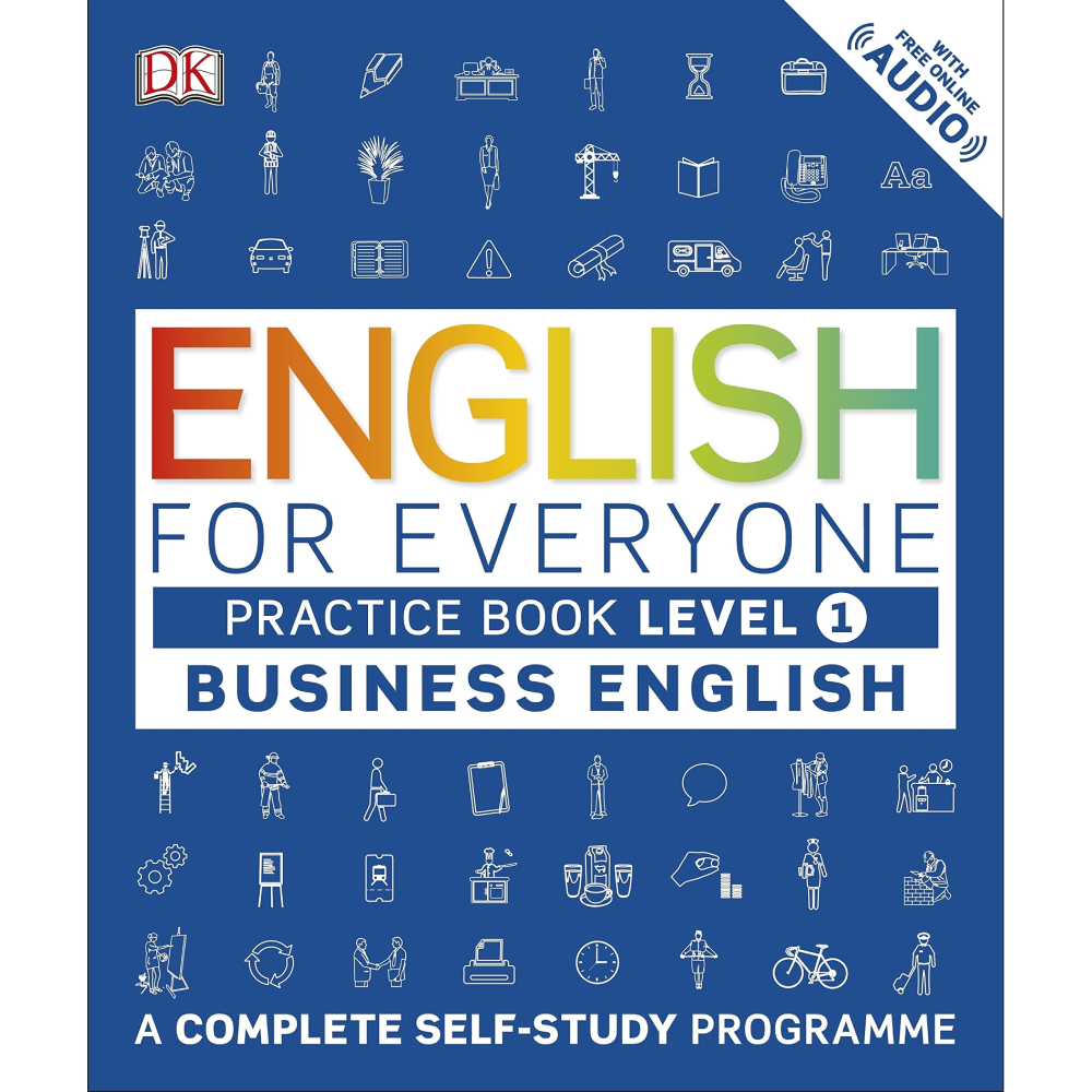 ENGLISH FOR EVERYONE: BUSINESS ENGLISH LEVEL 1 PRACTICE BOOK (A COMPLETE SELF-STUDY PROGRAMME) | B2S