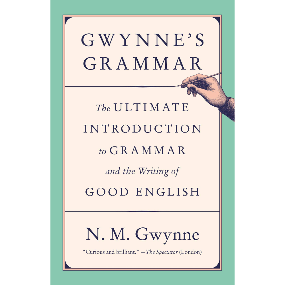 GWYNNE'S GRAMMAR: THE ULTIMATE INTRODUCTION TO GRAMMAR AND THE WRITING ...