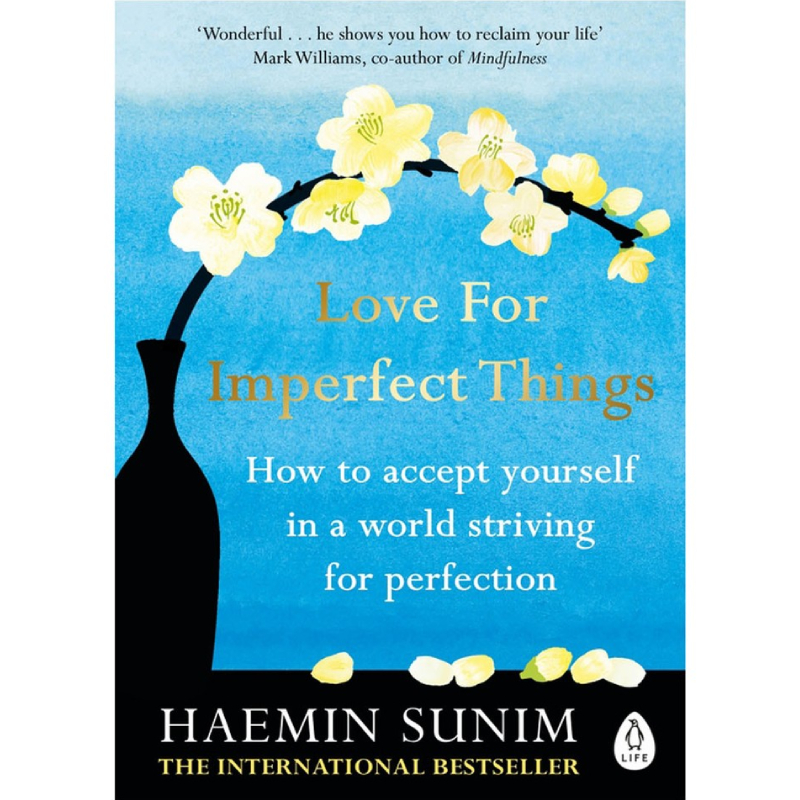 LOVE FOR IMPERFECT THINGS: HOW TO ACCEPT YOURSELF IN A WORLD STRIVING ...