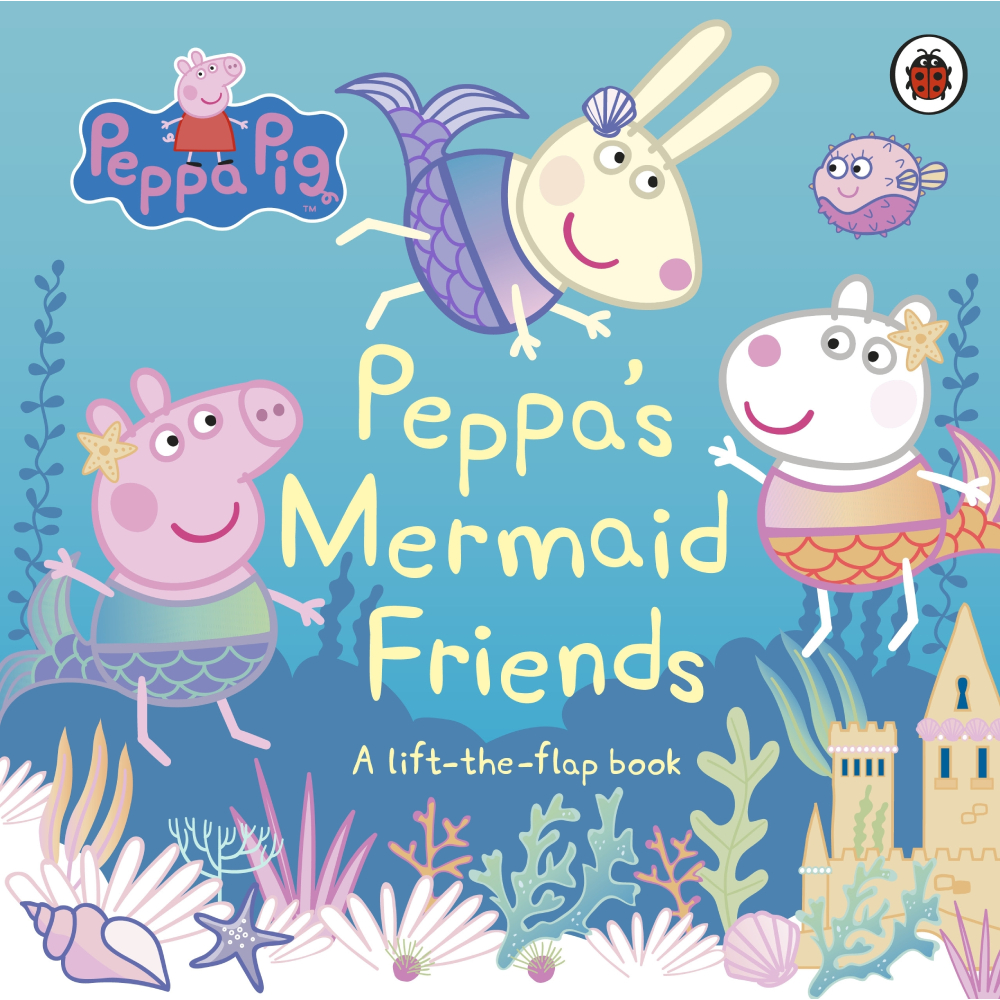 PEPPA PIG: PEPPA'S MERMAID FRIENDS (A LIFT-THE-FLAP BOOK) | B2S